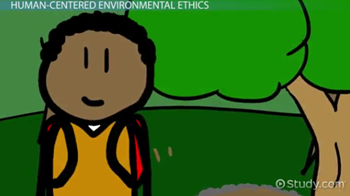 Comparing Life-Centered & Human-Centered Environmental Ethics - Lesson ...