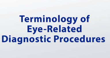 Terminology of Eye-Related Diagnostic Procedures - Lesson | Study.com
