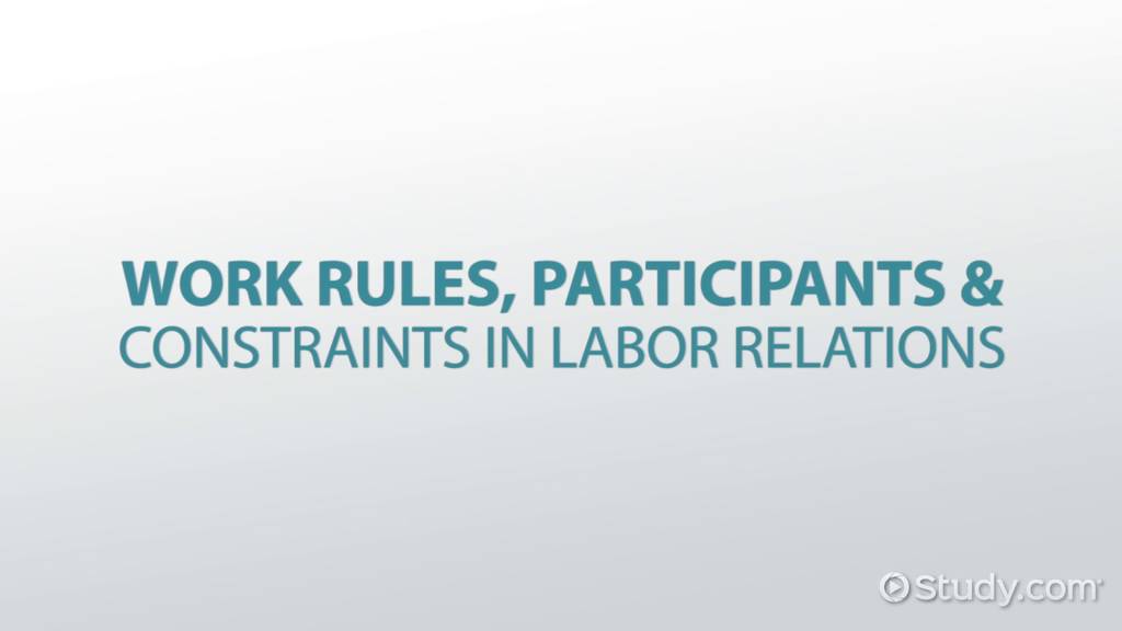 Work Rules, Participants & Constraints in Labor Relations - Lesson ...
