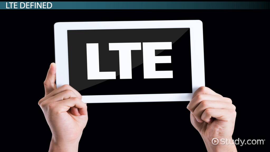 Long-Term Evolution | LTE Definition & Comparisons - Lesson | Study.com