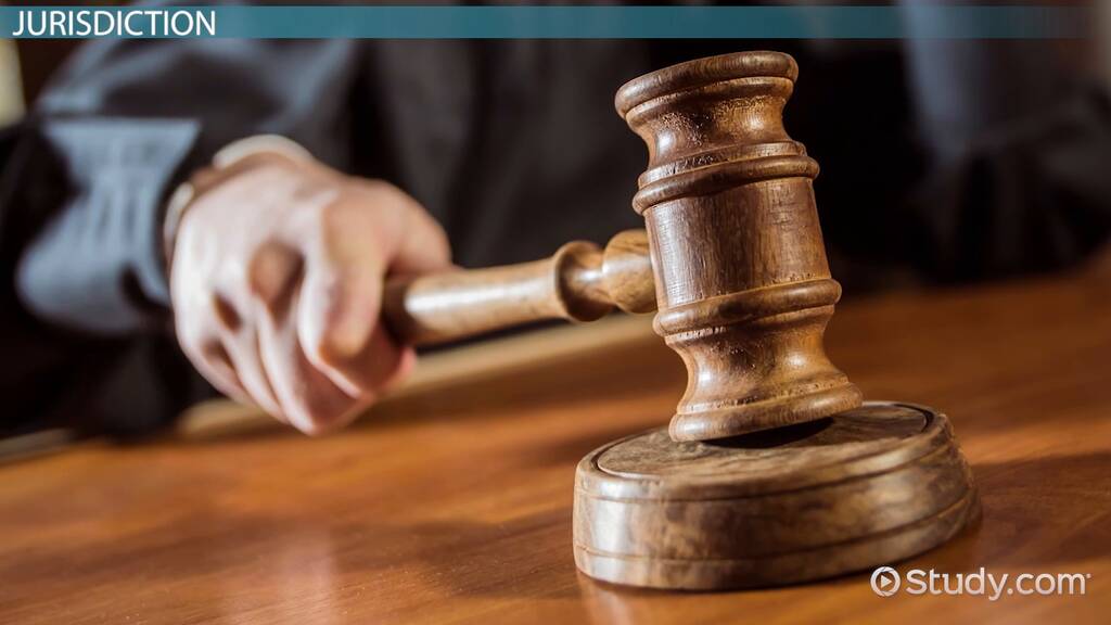 Jurisdiction Definition, Components & Types - Lesson | Study.com