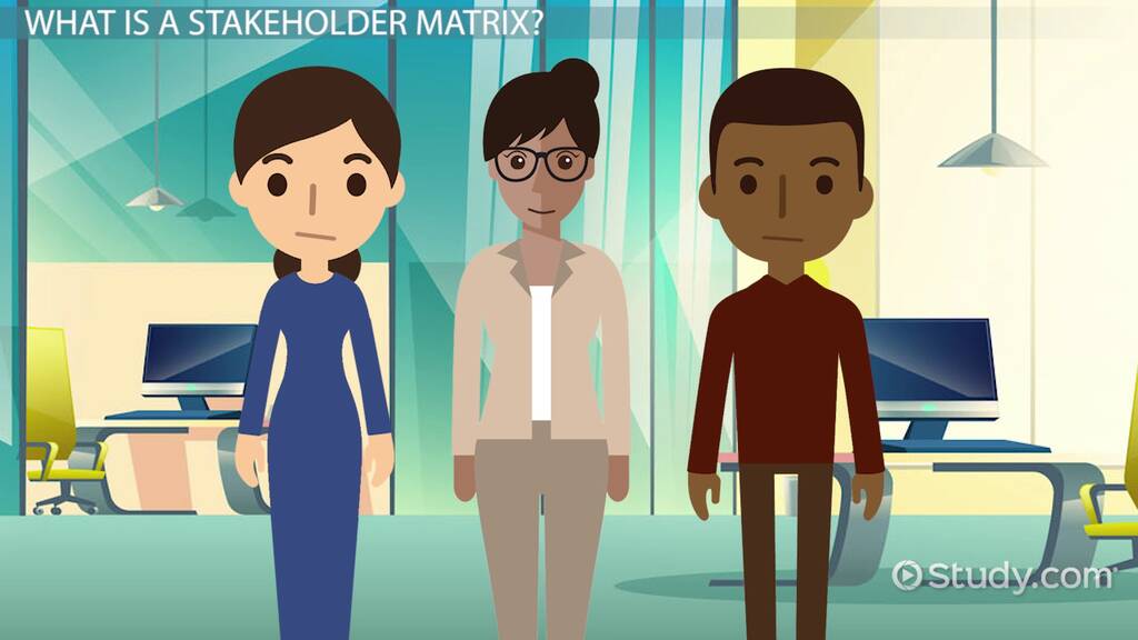 Stakeholder Matrix Definition, Creation & Examples - Lesson | Study.com