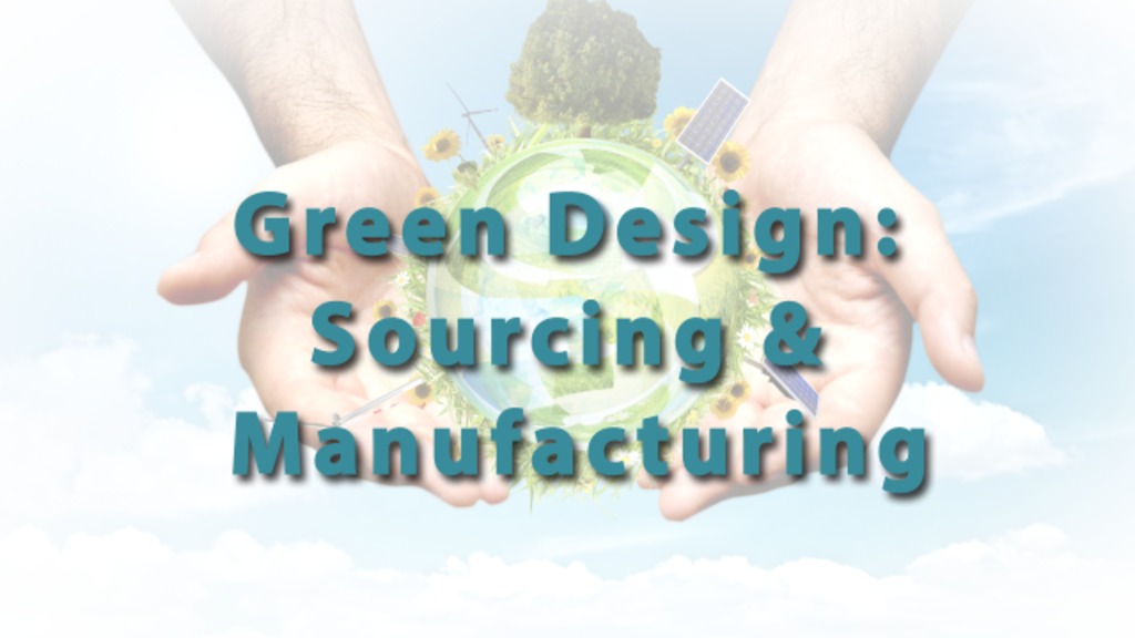 Green Design Definition, Sourcing & Manufacturing - Lesson | Study.com