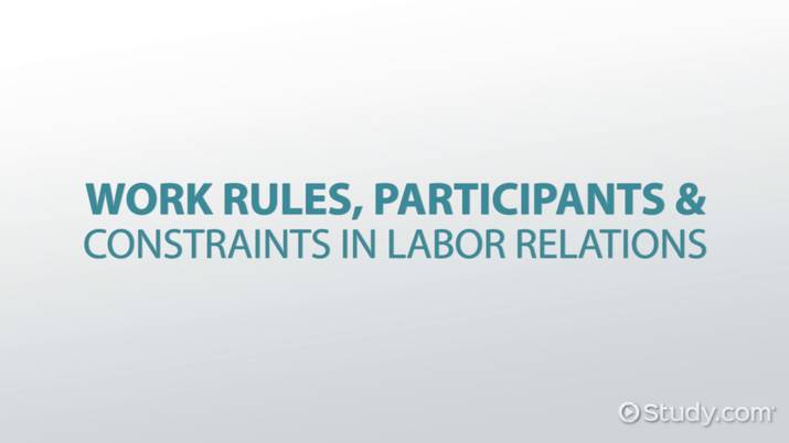 Work Rules, Participants & Constraints in Labor Relations - Lesson ...