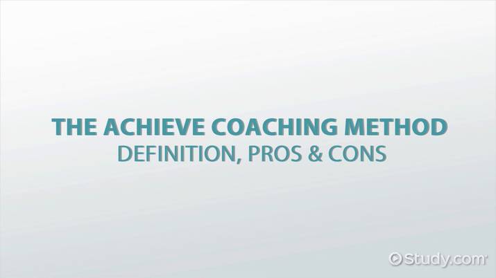 The ACHIEVE Coaching Method: Definition, Pros & Cons - Lesson | Study.com