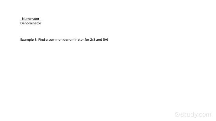 How to Find Common Denominators for 2 Fractions | Algebra | Study.com