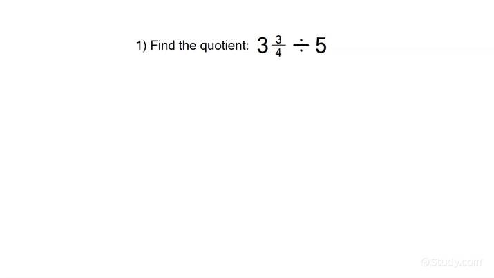 Dividing a Mixed Number & a Whole Number | Algebra | Study.com