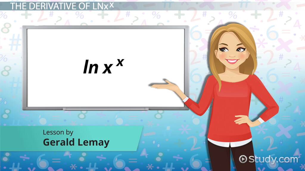 Taking the Derivative of ln(x)^x: How-To & Steps - Lesson | Study.com